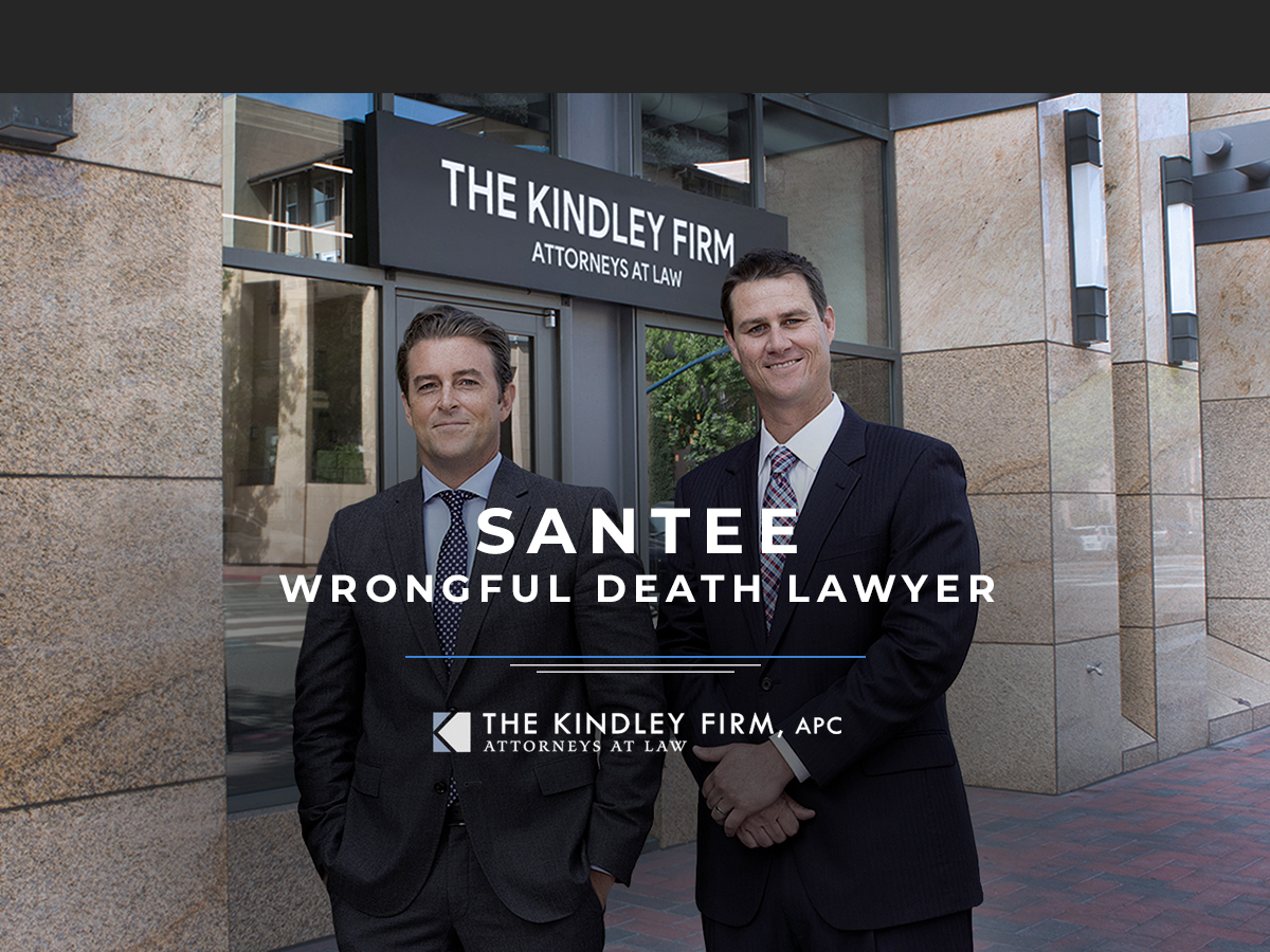 Santee Wrongful Death Lawyer | The Kindley Firm, APC