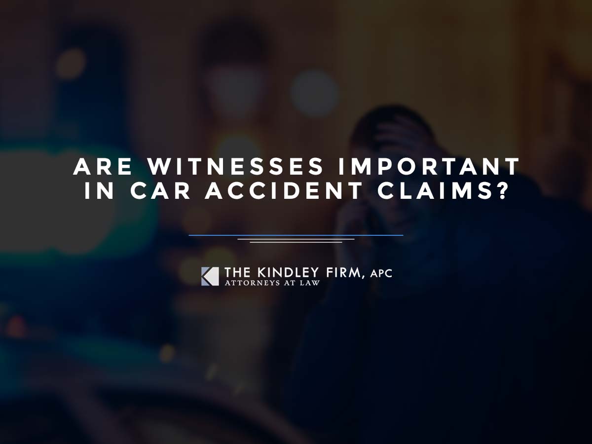 Are Witnesses Important in Car Accident Claims? | The Kindley Firm, APC